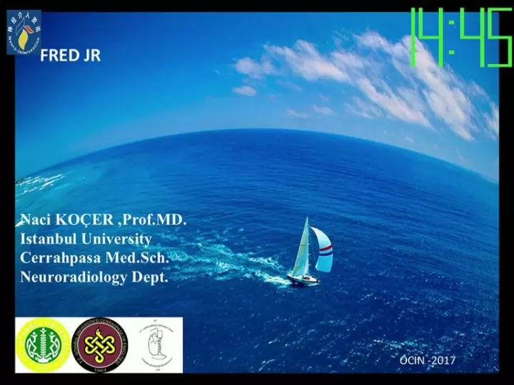 Naci Kocer：新型血流导向装置治疗颅内动脉瘤—Fred Junior的应用经验丨OCIN2017精彩回顾 - 脑医汇